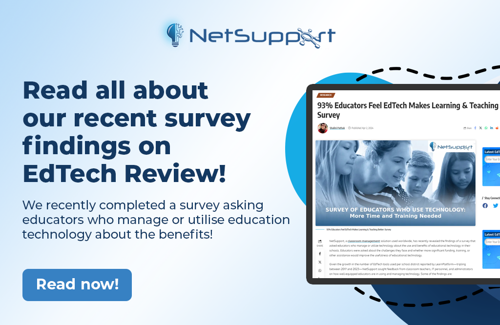 NetSupport Inc - Read our recent EdTech survey findings on EdTech Review NetSupport Inc - Read our recent EdTech survey findings on EdTech Review